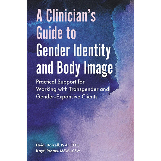 Clinician's Guide to Gender Identity and Body Image, A – Trans Tool Shed